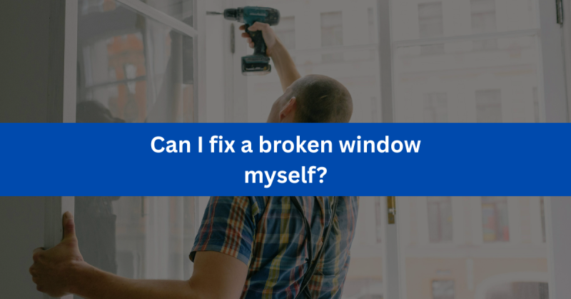 How to Repair a Broken Window Yourself